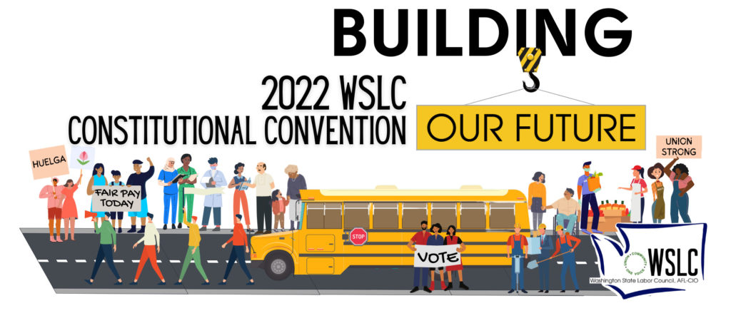 2022 WSLC Convention - Washington State Labor Council, AFL-CIO